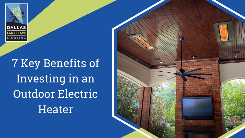 7 Reasons to Invest in an Outdoor Electric Heater
